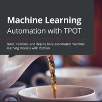 خرید و قیمت Machine Learning Automation with TPOT: Build, validate, and deploy fully automated ...
