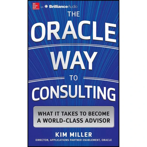 خرید و قیمت کتاب The Oracle Way to Consulting اثر Kim Miller and ...