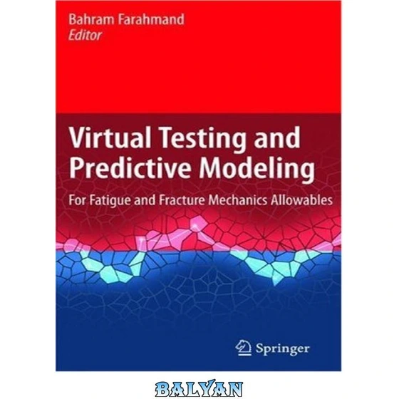 خرید و قیمت دانلود کتاب Virtual Testing And Predictive Modeling For Fatigue And Fracture