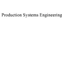 خرید و قیمت دانلود کتاب Production Systems Engineering ویرایش 1 | ترب