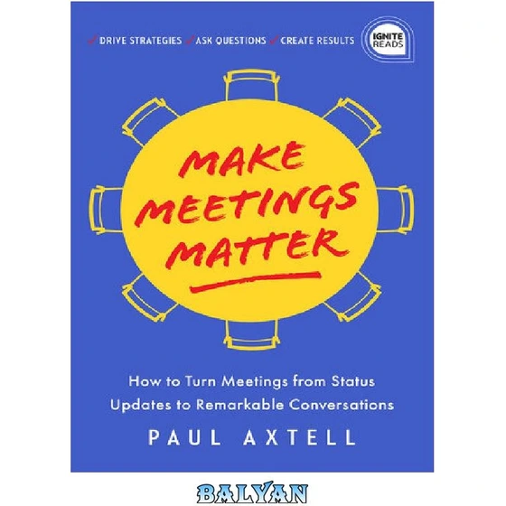 خرید و قیمت دانلود کتاب Make Meetings Matter: How to Turn Meetings from ...