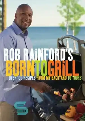 خرید و قیمت دانلود کتاب Rob Rainford's born to grill: over 100 recipes ...