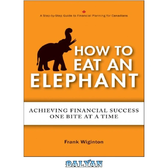 خرید و قیمت دانلود کتاب How to Eat an Elephant: Achieving Financial ...