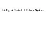 خرید و قیمت دانلود کتاب Intelligent Control of Robotic Systems ویرایش 1 | ترب