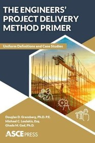 خرید و قیمت دانلود کتاب The Engineer’s Project Delivery Method Primer: Uniform Definitions and ...