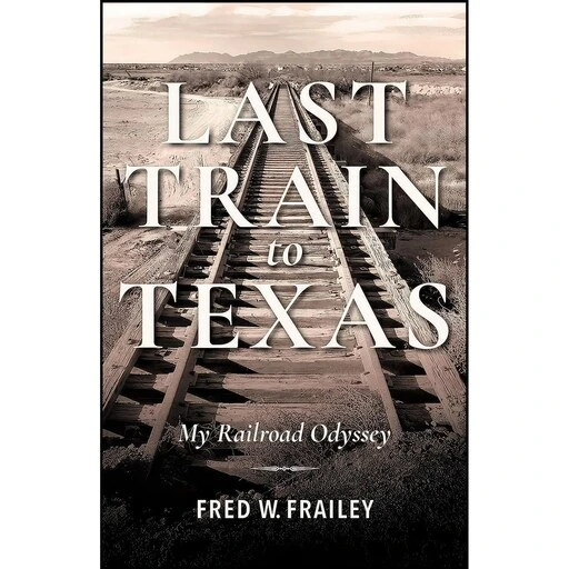 خرید و قیمت کتاب زبان اصلی Last Train to Texas اثر Fred W Frailey | ترب