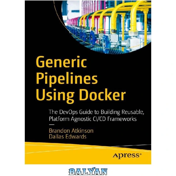 خرید و قیمت دانلود کتاب Generic Pipelines Using Docker The Devops Guide To Building Reusable