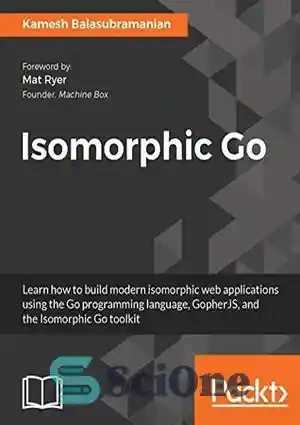 خرید و قیمت دانلود کتاب Isomorphic Go: learn how to build modern isomorphic web applications ...