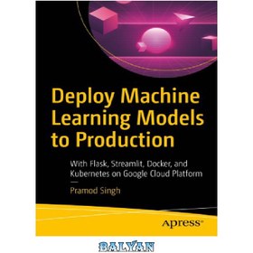 خرید و قیمت دانلود کتاب Deploy Machine Learning Models to Production: With Flask, Streamlit ...