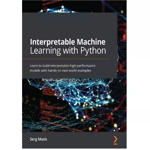 خرید و قیمت کتاب Interpretable Machine Learning with Python: Learn to build interpretable high ...