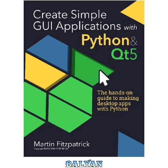 خرید و قیمت دانلود کتاب Create Simple Gui Applications With Python And Qt5 The Hands On Guide To