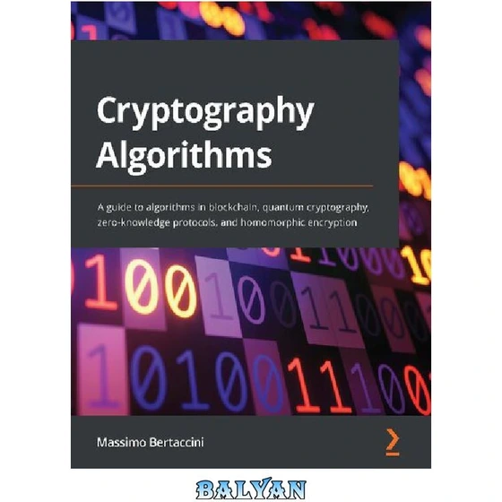 خرید و قیمت دانلود کتاب Cryptography Algorithms A Guide To Algorithms In Blockchain Quantum