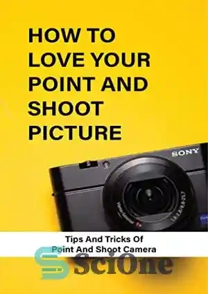 خرید و قیمت دانلود کتاب How To Love Your Point And Shoot Picture: Tips ...