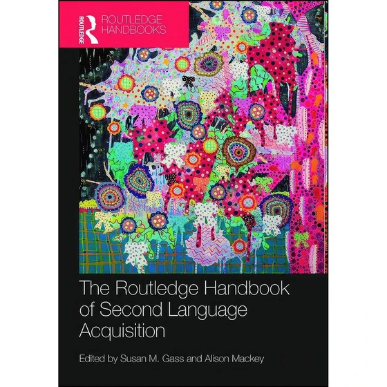 خرید و قیمت کتاب The Routledge Handbook of Second Language Acquisition اثر Susan M. Gass and ...