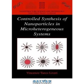 خرید و قیمت دانلود کتاب Controlled Synthesis of Nanoparticles in Microheterogeneous Systems ...