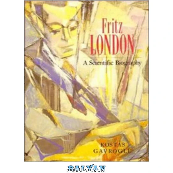 خرید و قیمت دانلود کتاب Fritz London: A scientific biography | ترب