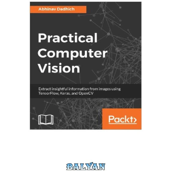 خرید و قیمت دانلود کتاب Practical Computer Vision: Extract insightful ...