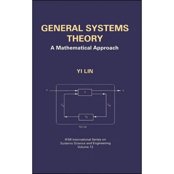 خرید و قیمت کتاب General Systems Theory اثر Yi Lin and Jeffrey Yi-Lin ...