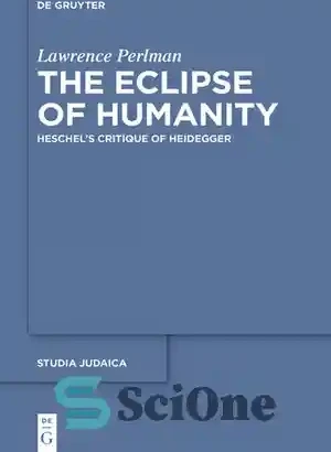 خرید و قیمت دانلود کتاب The Eclipse of Humanity: HeschelÖs Critique of Heidegger - کسوف بشریت ...