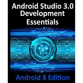 خرید و قیمت کتاب Android Studio 3.0 Development Essentials – Android 8 Edition | ترب