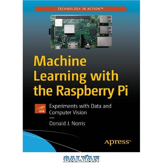 خرید و قیمت دانلود کتاب Machine Learning With The Raspberry Pi Experiments With Data And