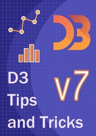 خرید و قیمت دانلود کتاب D3 Tips and Tricks v7.x: Interactive Data Visualization in a Web Browser ...