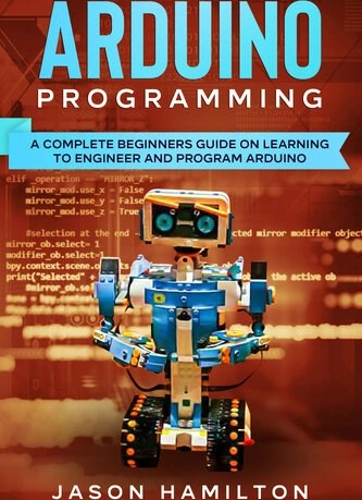 خرید و قیمت دانلود کتاب Arduino Programming: A Complete Beginners Guide on Learning to Engineer ...