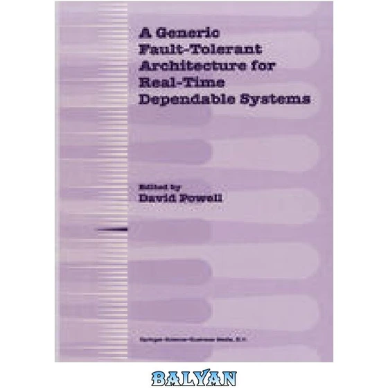 خرید و قیمت دانلود کتاب A Generic Fault Tolerant Architecture For Real Time Dependable Systems ترب