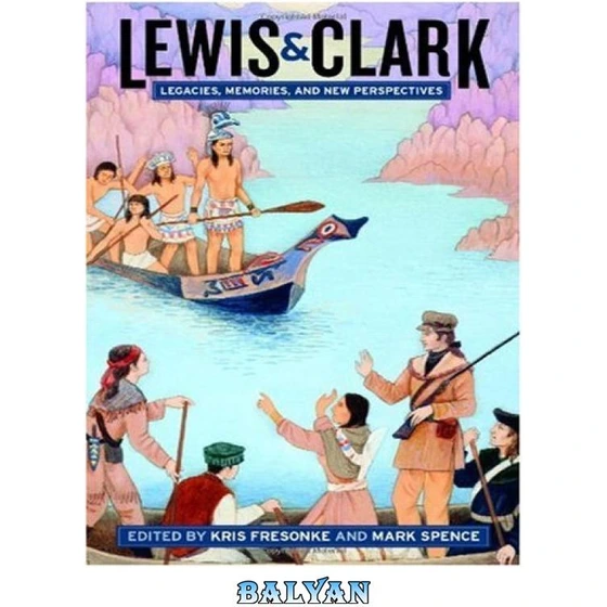 خرید و قیمت دانلود کتاب Lewis & Clark: Legacies, Memories, and New ...