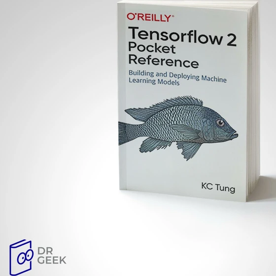 خرید و قیمت کتاب TensorFlow 2 Pocket Reference: Building and Deploying Machine Learning Models | ترب