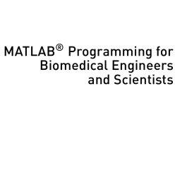 خرید و قیمت دانلود کتاب MATLAB Programming for Biomedical Engineers and Scientists 1st Edition | ترب