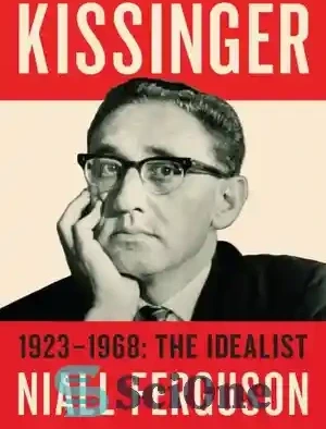خرید و قیمت دانلود کتاب Kissinger. Volume 1, 1923-1968., The Idealist - کیسینجر دوره 1 ، 1923 ...