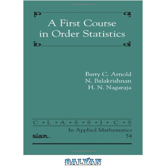 خرید و قیمت دانلود کتاب A First Course in Order Statistics (Classics in Applied Mathematics) | ترب