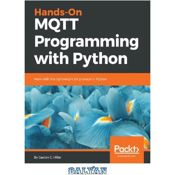 خرید و قیمت دانلود کتاب Hands On Mqtt Programming With Python Work With The Lightweight Iot