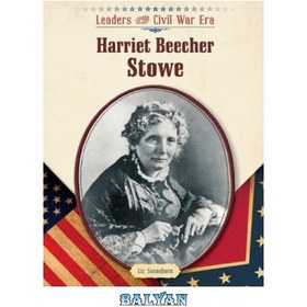 خرید و قیمت دانلود کتاب Harriet Beecher Stowe (Leaders of the Civil War Era) | ترب