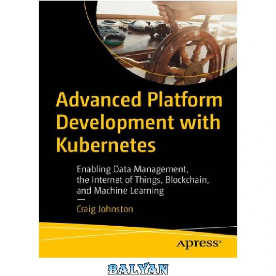 خرید و قیمت دانلود کتاب Advanced Platform Development With Kubernetes