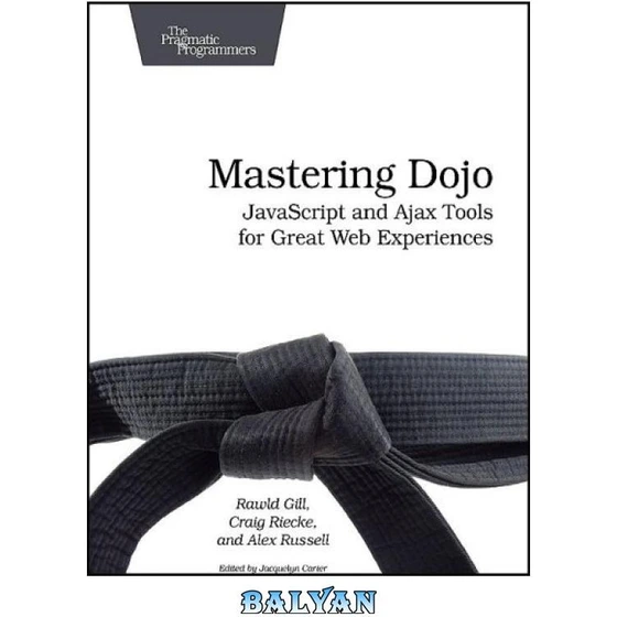 خرید و قیمت دانلود کتاب Mastering Dojo: JavaScript and Ajax Tools for Great Web Experiences | ترب
