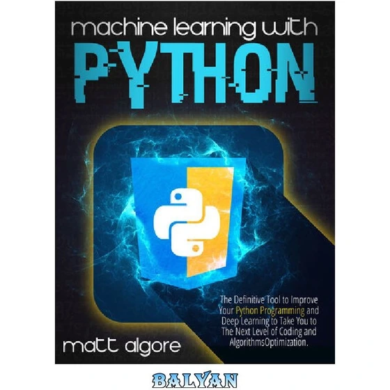 خرید و قیمت دانلود کتاب Machine Learning With Python The Definitive Tool To Improve Your Python
