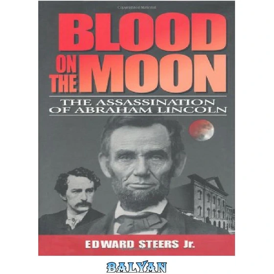 خرید و قیمت دانلود کتاب Blood on the Moon: The Assassination of Abraham Lincoln | ترب