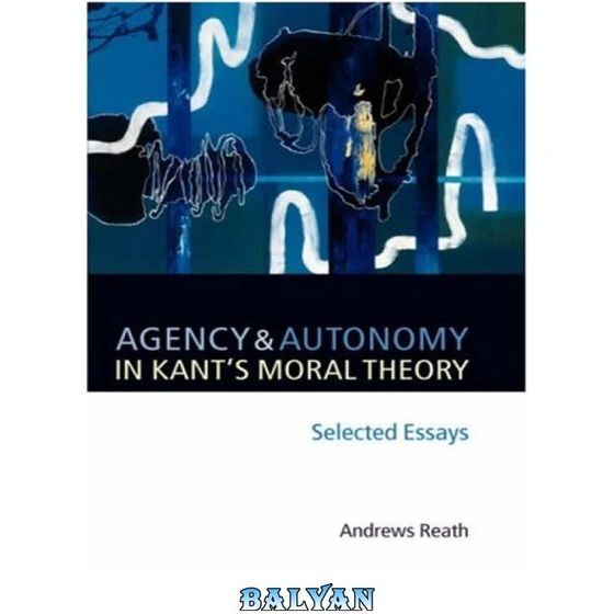 خرید و قیمت دانلود کتاب Agency and Autonomy in Kant's Moral Theory ...