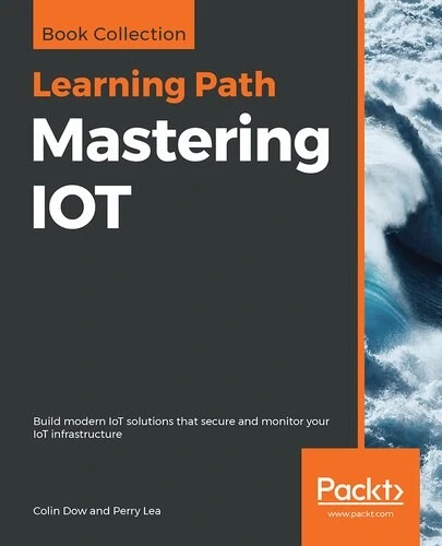 خرید و قیمت دانلود کتاب Mastering Iot Build Modern Iot Solutions That Secure And Monitor Your