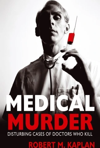 خرید و قیمت دانلود کتاب Medical Murder. Disturbing Cases of Doctors Who ...