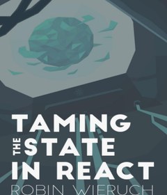 خرید و قیمت دانلود کتاب Taming the State in React. Your journey to master Redux and MobX 2017 | ترب