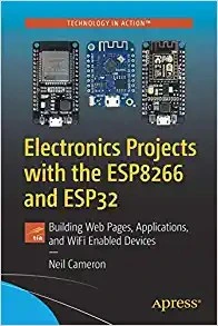 خرید و قیمت کتاب Electronics Projects with the ESP8266 and ESP32: Building Web Pages ...
