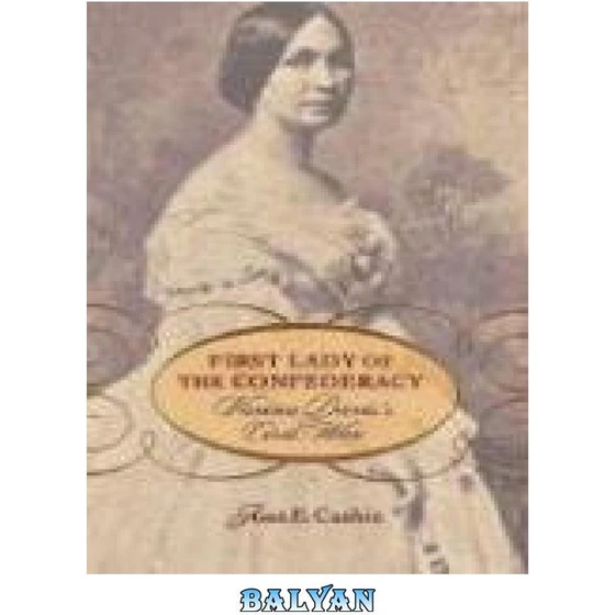 خرید و قیمت دانلود کتاب First Lady of the Confederacy: Varina Davis\'s ...