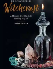 خرید و قیمت دانلود کتاب The Ultimate Guide to Witchcraft: A Modern-Day Guide to Making Magick ...