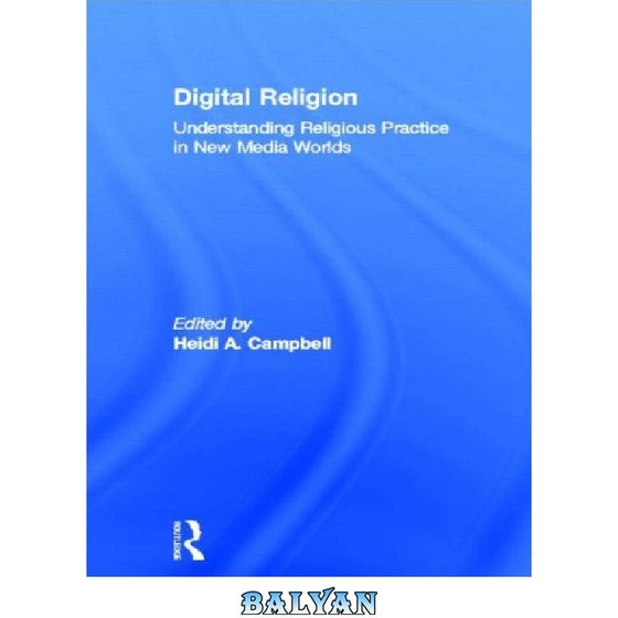 خرید و قیمت دانلود کتاب Digital Religion: Understanding Religious Practice in New Media Worlds | ترب