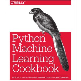 خرید و قیمت دانلود کتاب Python Machine Learning Cookbook: Practical Solutions from Preprocessing ...