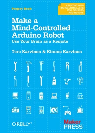 خرید و قیمت دانلود کتاب Make a Mind-Controlled Arduino Robot: Use Your Brain as a Remote 2011 | ترب