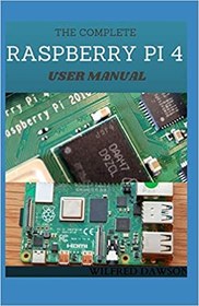 خرید و قیمت کتاب THE COMPLETE RASPBERRY PI 4 USER MANUAL: Easy Guide To Rectify Your Software ...
